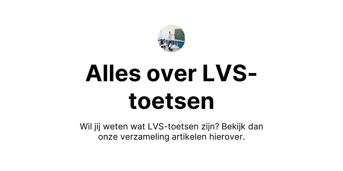 Alles over LVS-toetsen